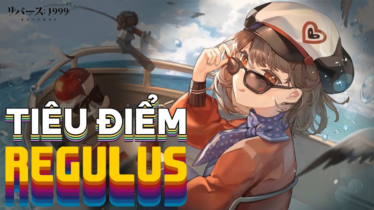 [Reverse: 1999] Tiêu điểm Regulus | Hướng dẫn chơi cơ bản cho Regulus - YouTube