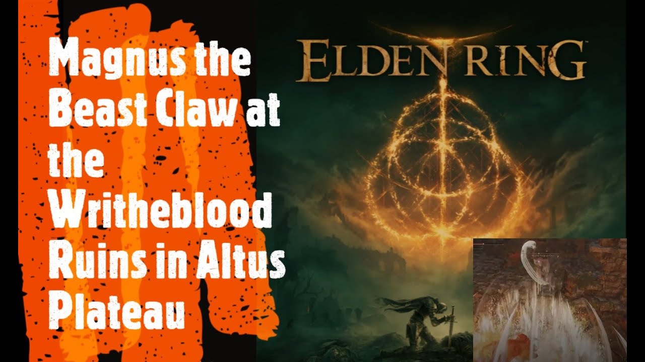 Elden Ring [Magnus the Beast Claw at the Writheblood Ruins in Altus ...