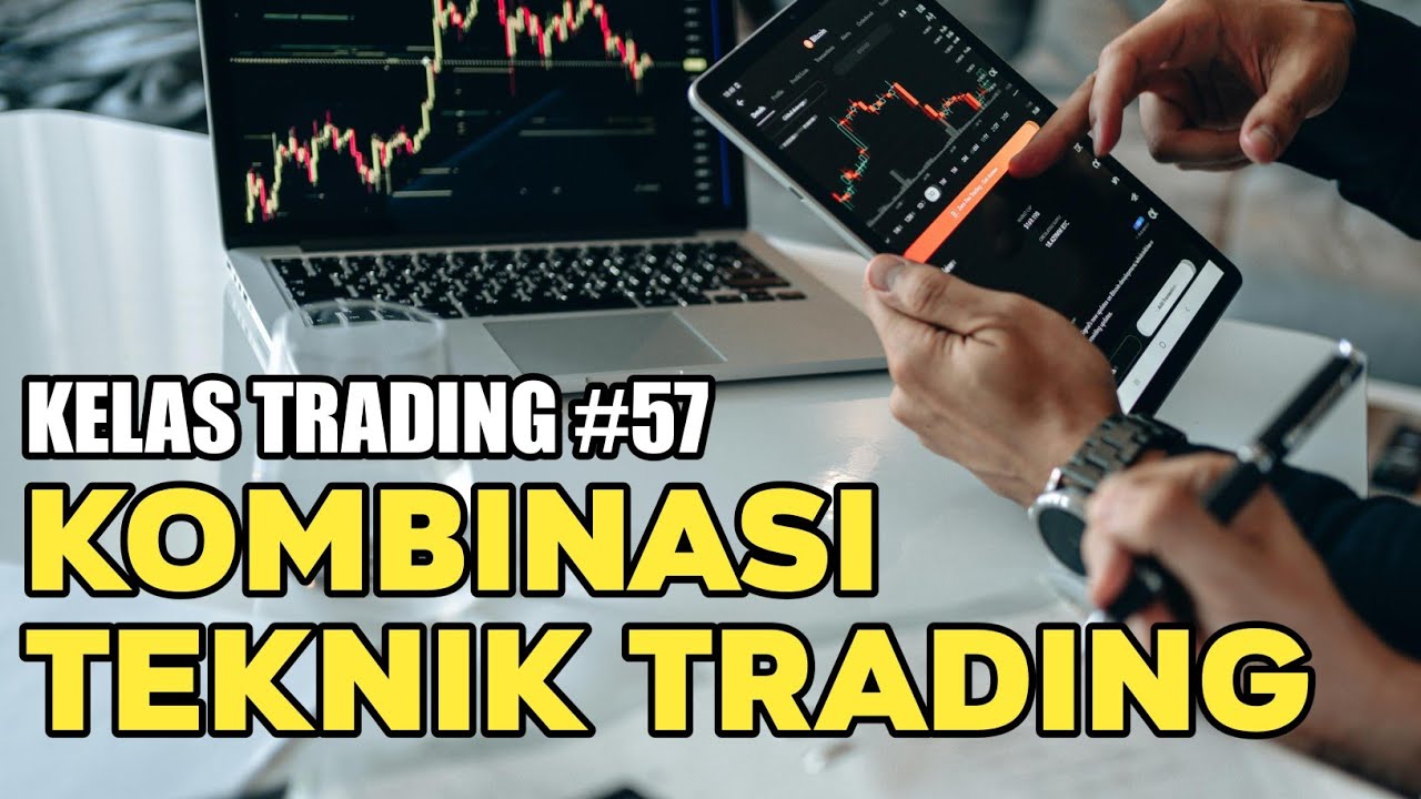 Pentingnya Melakukan Kombinasi Agar Teknik Trading Maksimal || Kelas ...