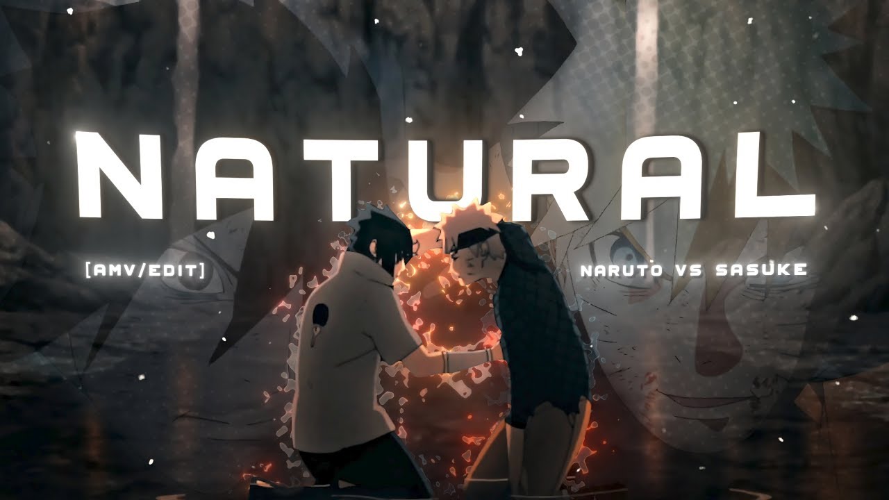 Naruto VS Sasuke - Natural [Edit/AMV] ! - YouTube