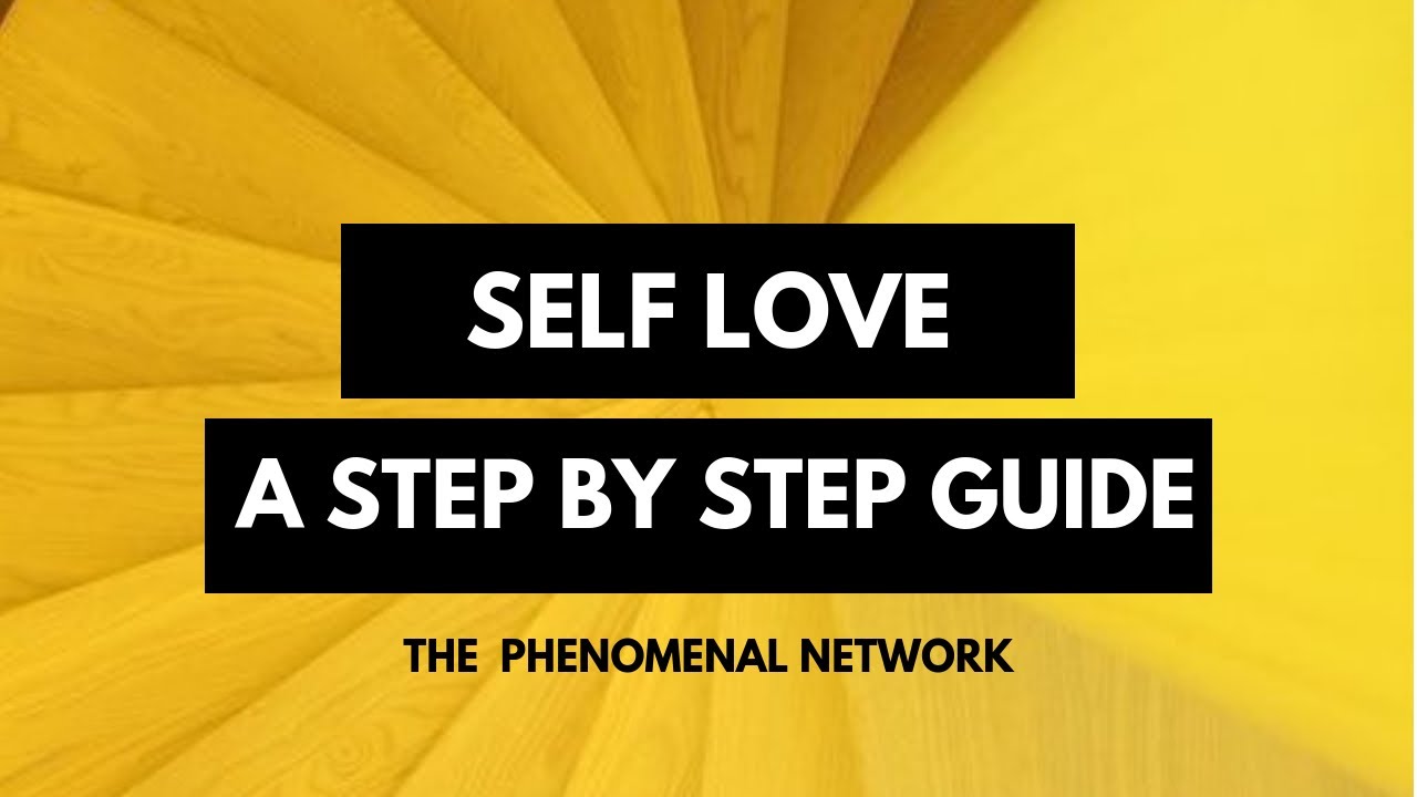 SELF LOVE || A STEP BY STEP GUIDE. - YouTube