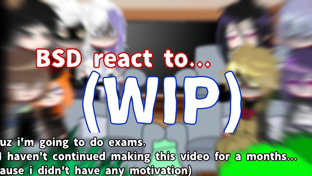 BSD react to... ! just WIP ! 🇬🇧/🇷🇺 (sorry this wip has been a long time ...