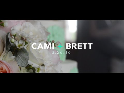 Cami + Brett | Wedding Video | 3.26.16