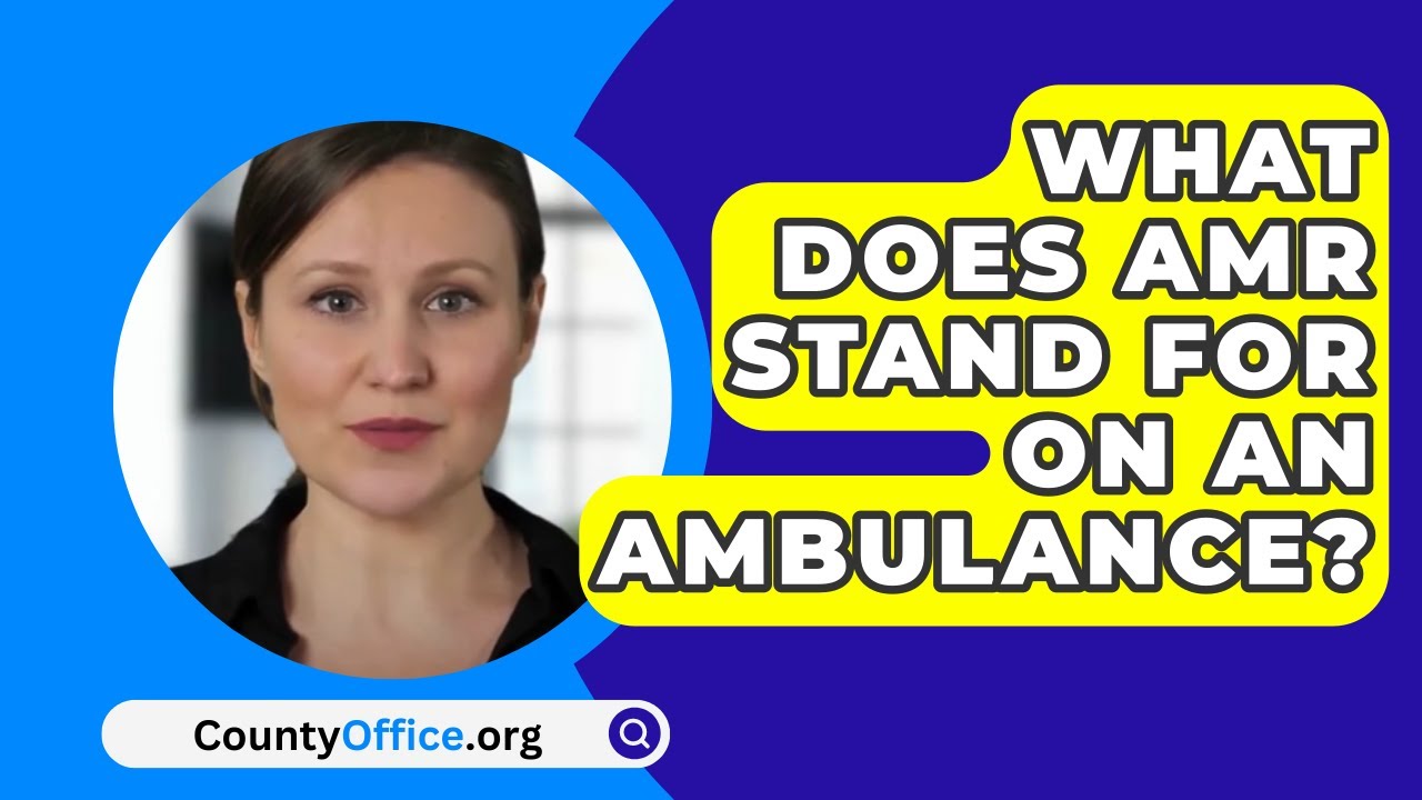 What Does AMR Stand For On An Ambulance? - CountyOffice.org - YouTube