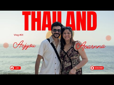 Sawadhi-ka Diaries | Our Thailand Trip| Arjyou & Aparna !