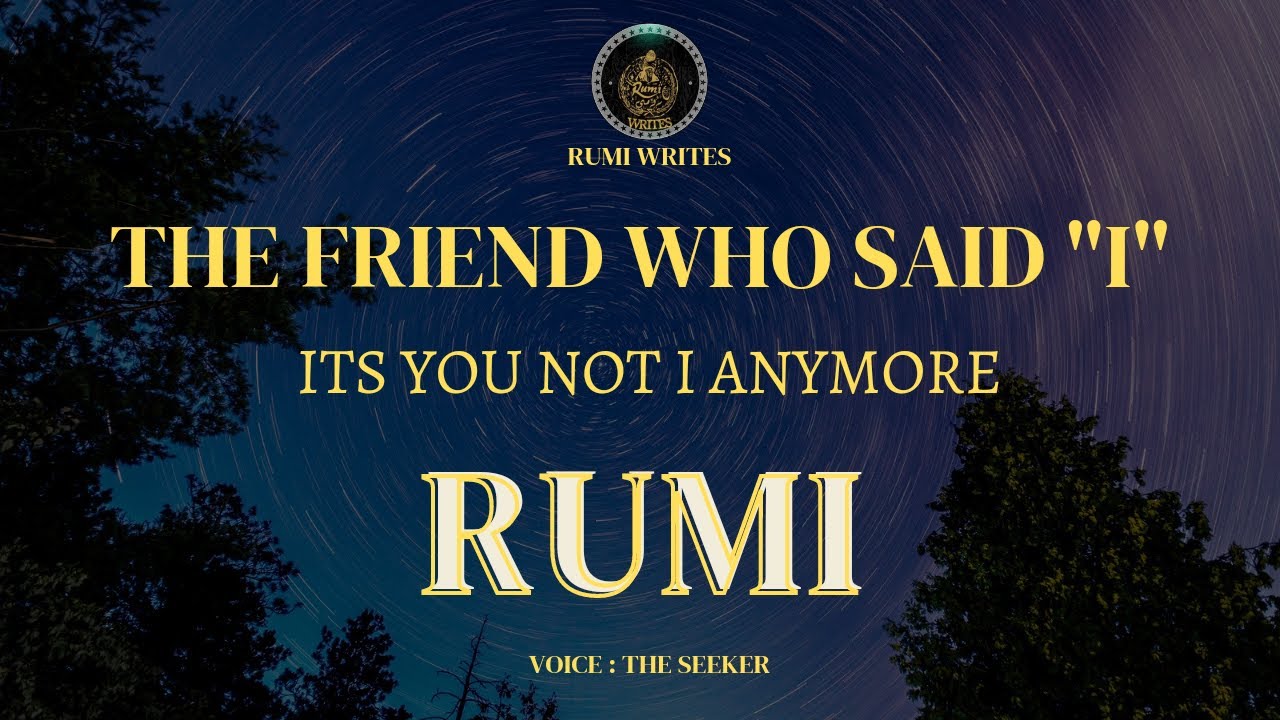 THE FRIEND WHO SAID "I" ~ RUMI | Rumi poetry translation in English ...