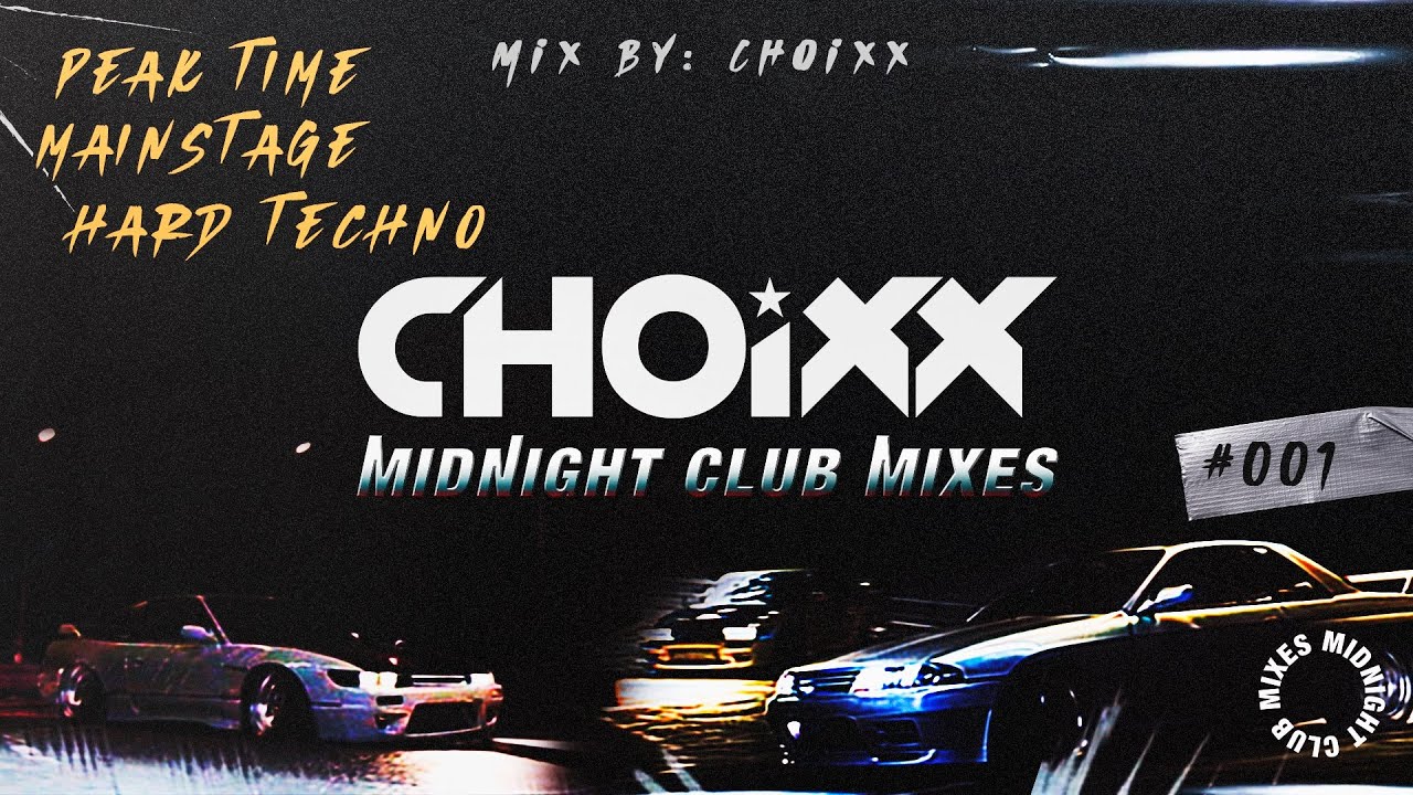 CHOIXX - Midnight Club Mixes 001 | Peak Time, Mainstage, Hard Techno ...
