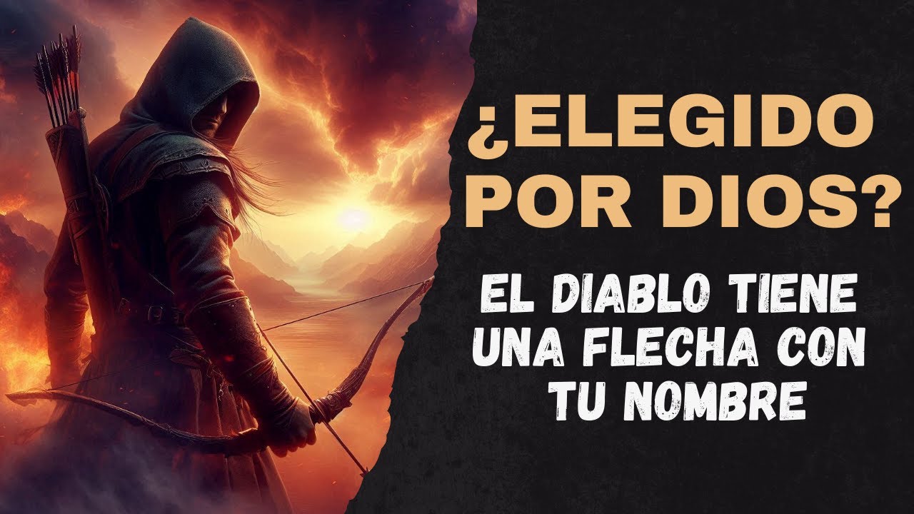 "Elegido por Dios: El diablo tiene una flecha con tu nombre" - YouTube