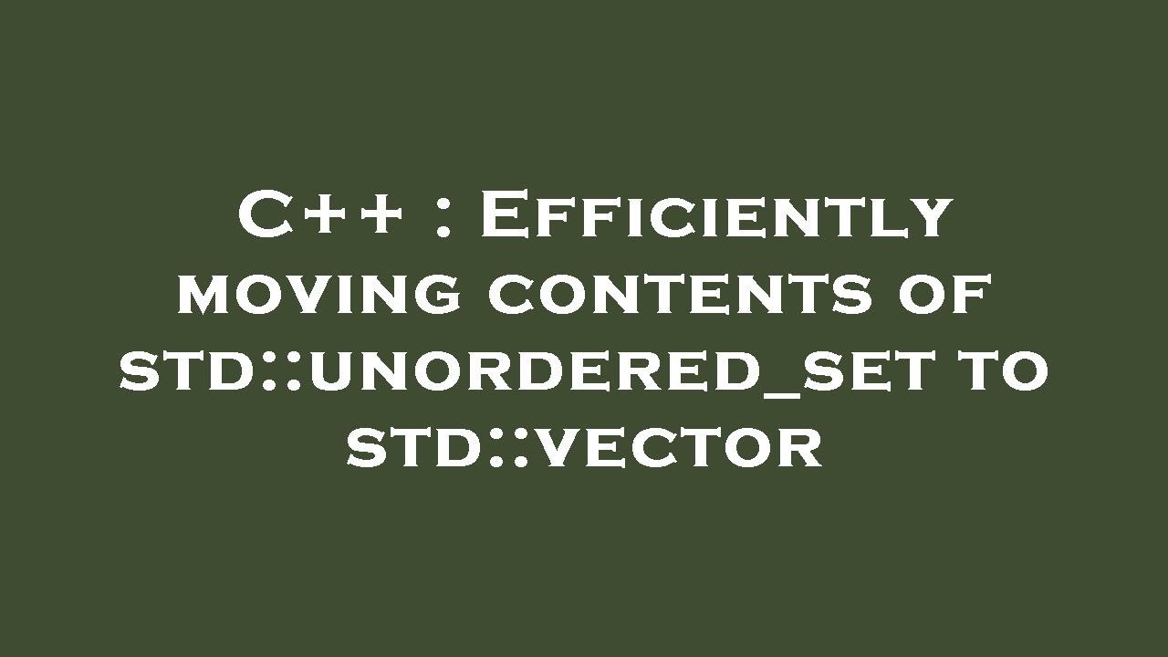 C++ : Efficiently moving contents of std::unordered_set to std::vector - YouTube