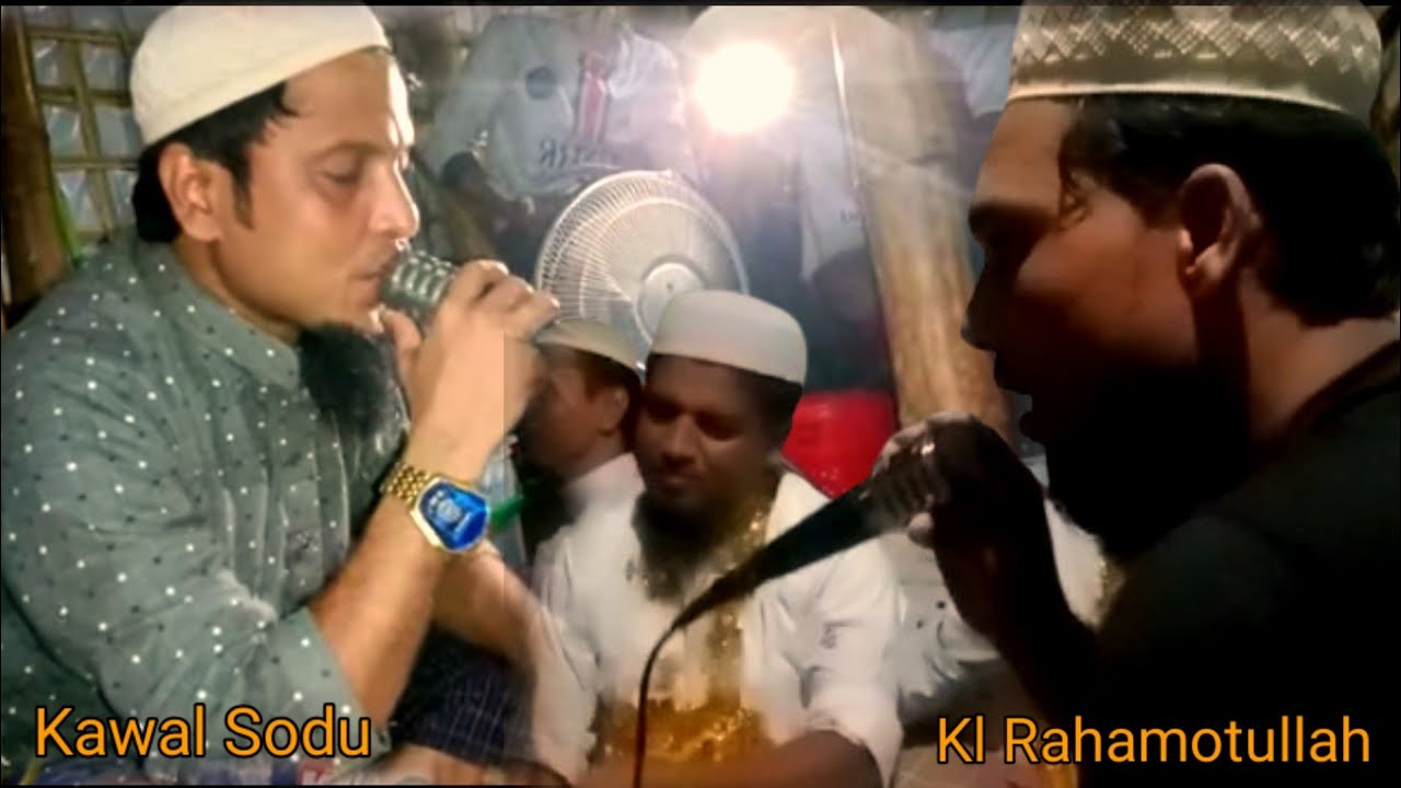 Kawal Sodu Vs Kawal Rahamotullah Best Tarana Rohingya New Tarana - YouTube