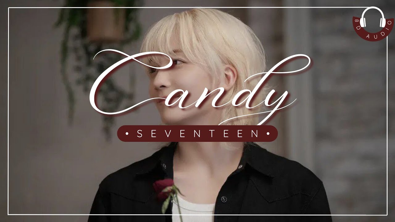 CANDY - SEVENTEEN (세븐틴) - 8D AUDIO🎧 - YouTube