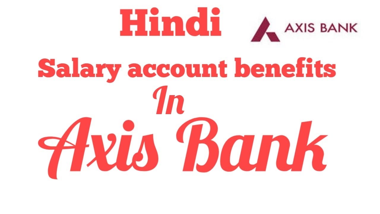 Salary Account Benefits In Axis Bank And Types Of Salary Account In salary-account-benefits-in-axis-bank-and-types-of-salary-account-in