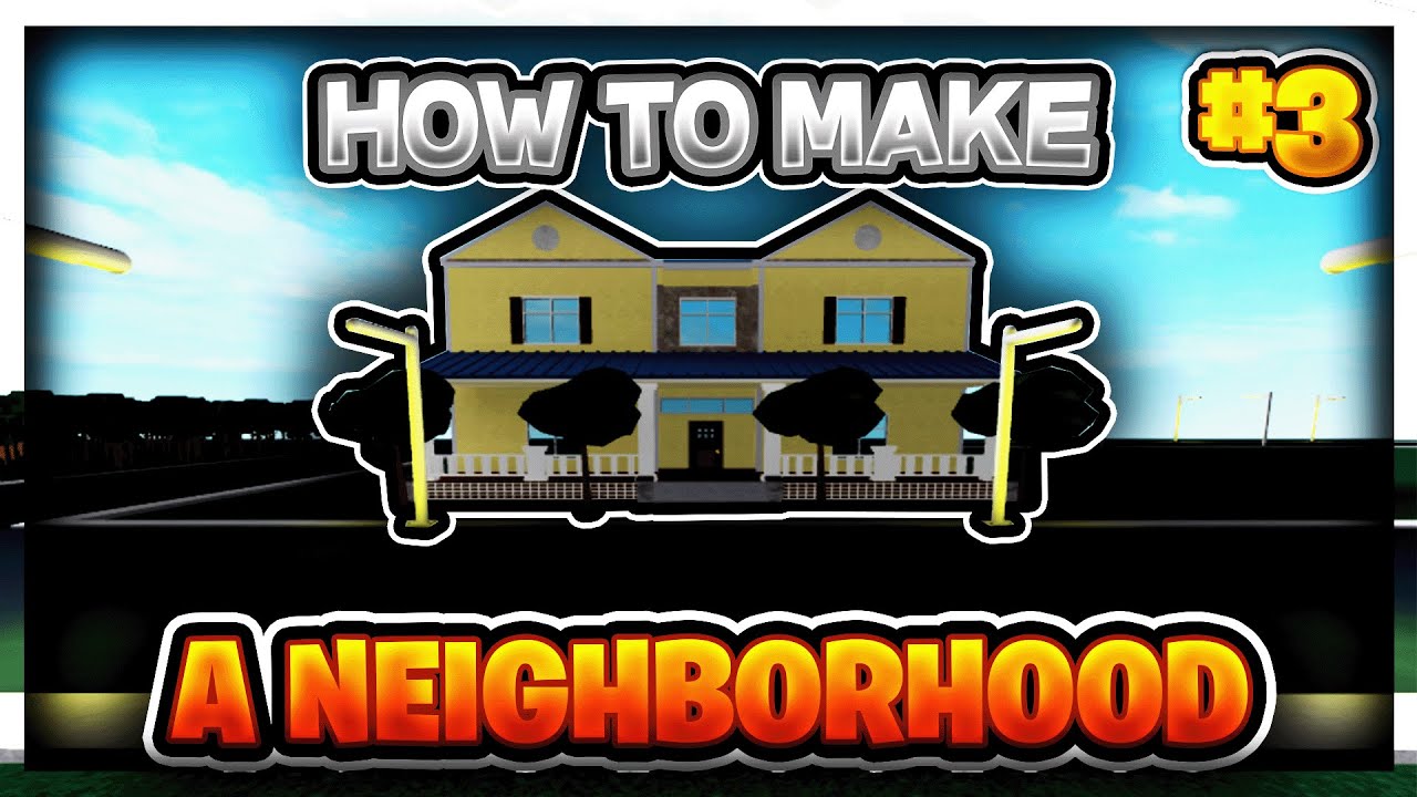 HOW TO MAKE A NEIGHBORHOOD IN ROBLOX STUDIO PART 3 - YouTube