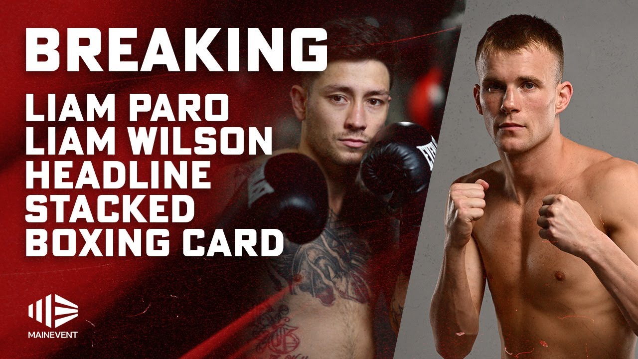 🥊 It's Official! Liam Paro & Liam Wilson to Headline Stacked Boxing ...