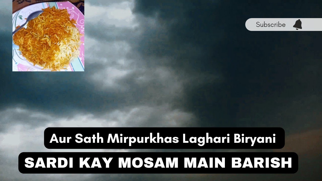 Sardi Kay Mosam Main Barish Aur Sath Laghari Ki Biryani Mirpurkhas ...
