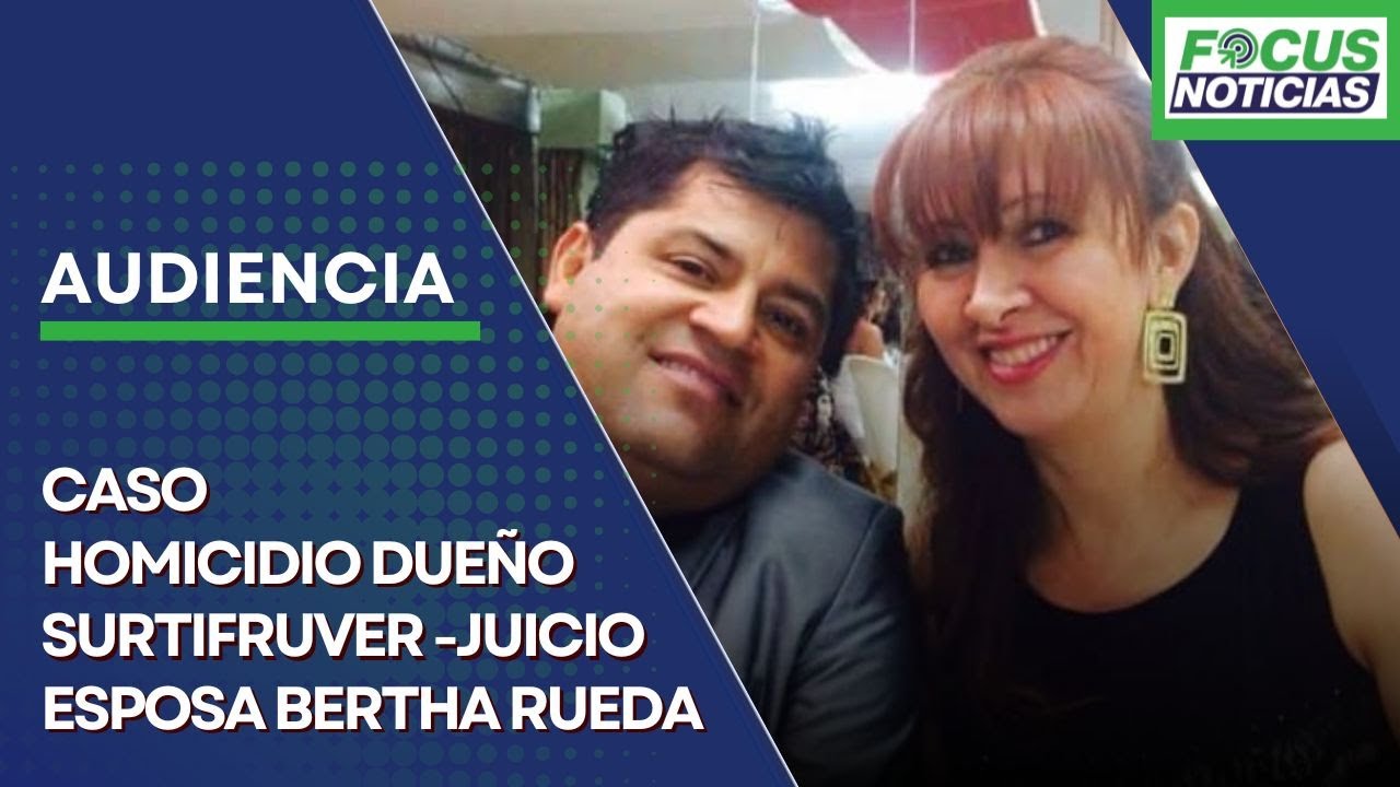 EN VIVO | Audiencia Caso HOMICIDIO Dueño SURTIFRUVER. Juicio Esposa ...