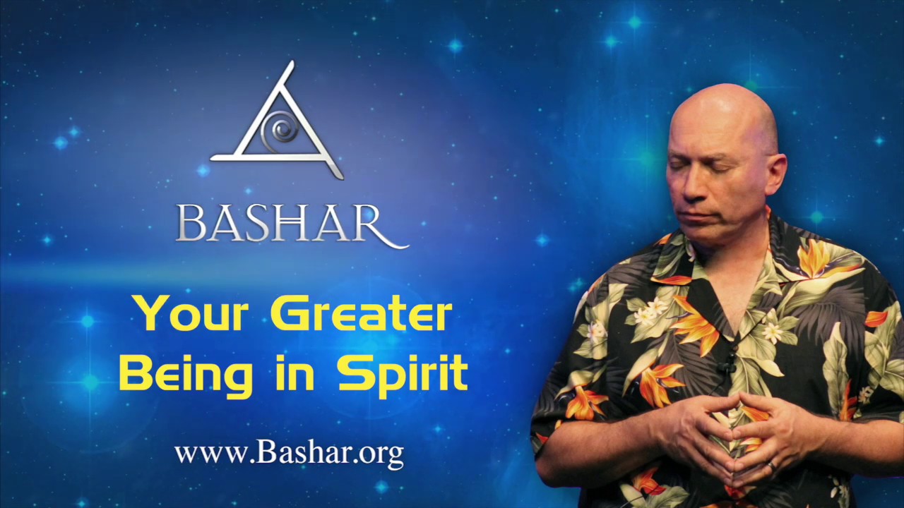 Bashar :: Your Greater Being in Spirit - YouTube