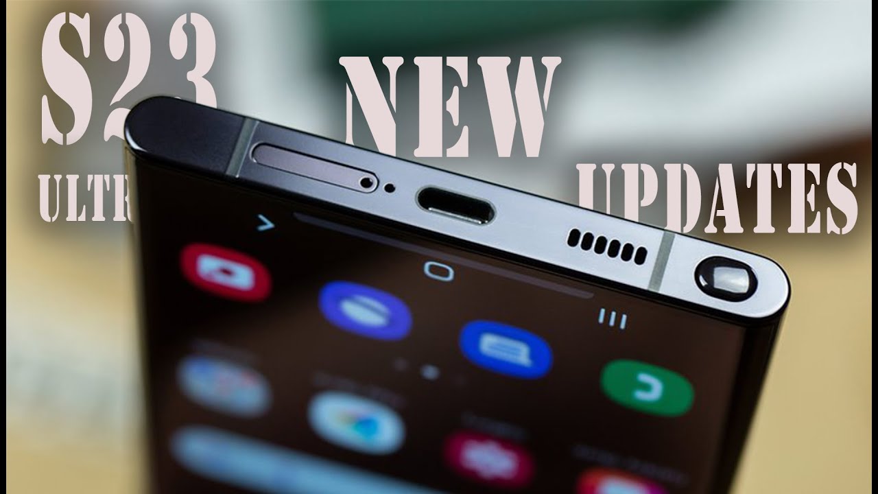 Samsung Galaxy S23 Ultra - New Updates - YouTube