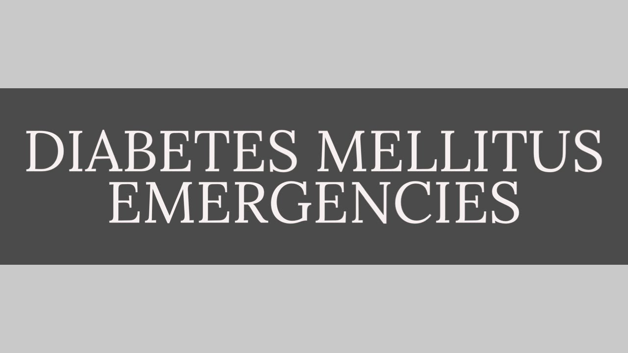 Diabetes Emergencies | Hypoglycemia | Diabetic Ketoacidosis ...