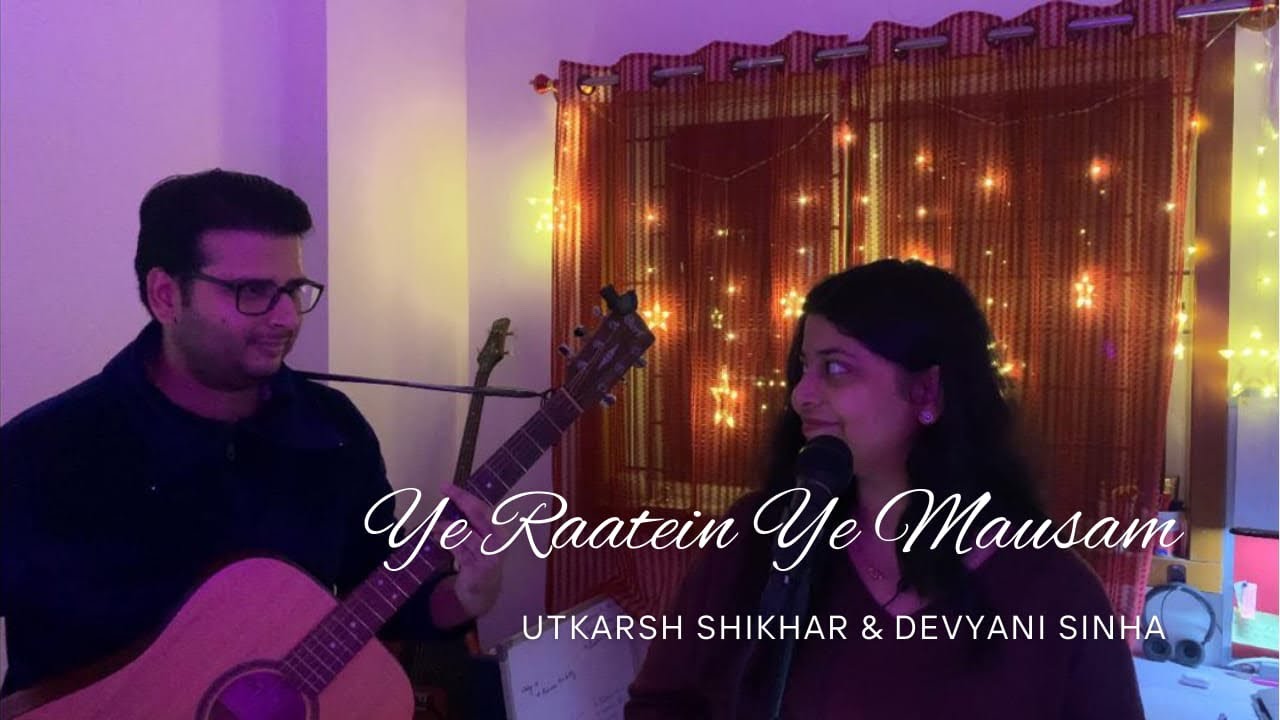 Ye Raatein Ye Mausam (Acoustic Cover) | Utkarsh Shikhar & Devyani Sinha - YouTube