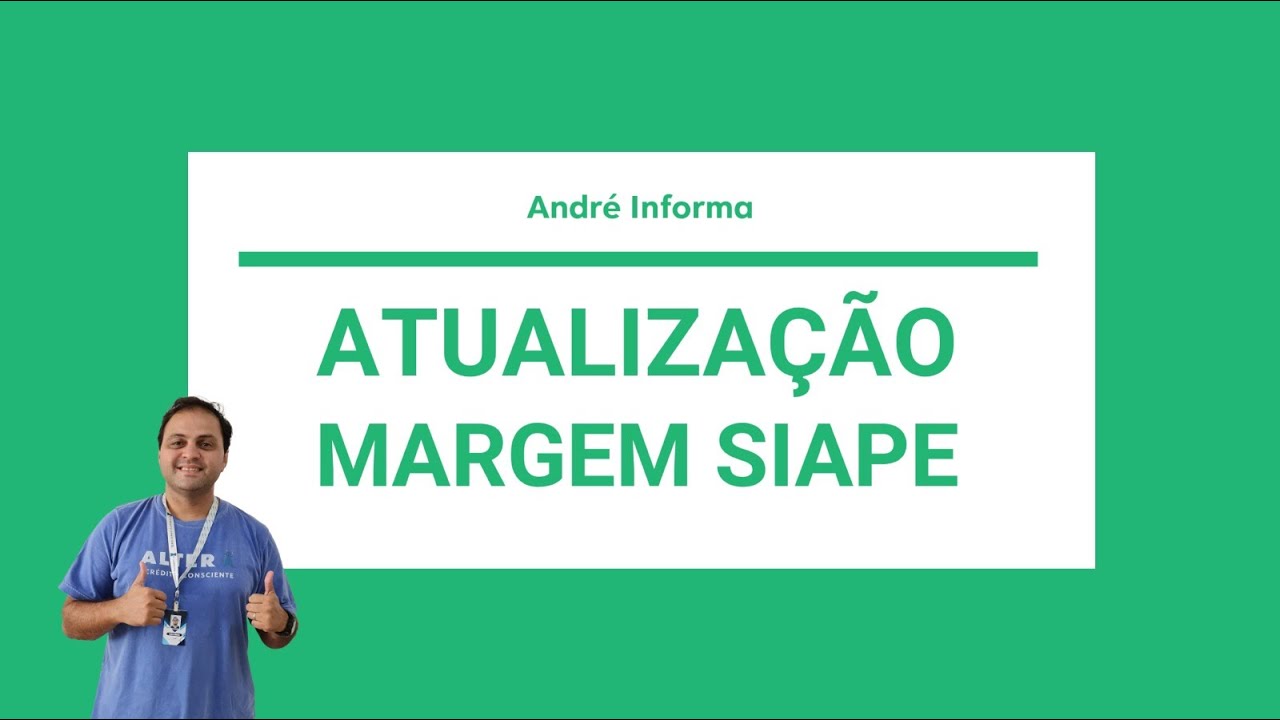 ATUALIZAÇÃO MARGEM SIAPE - ANDRÉ INFORMA - YouTube