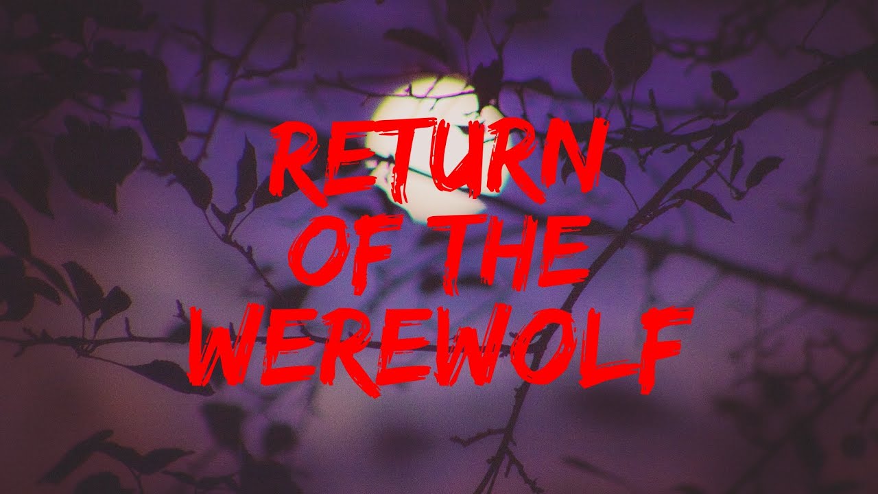 Return of the Werewolf - YouTube