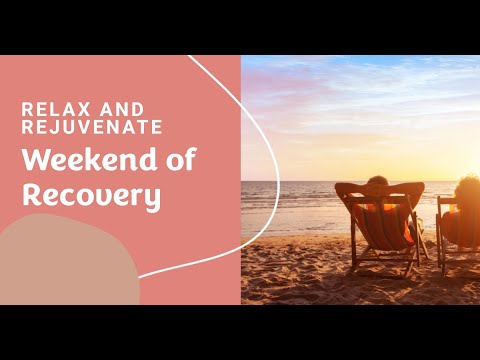 How to Relax and Rejuvenate on Weekend of Recovery - YouTube