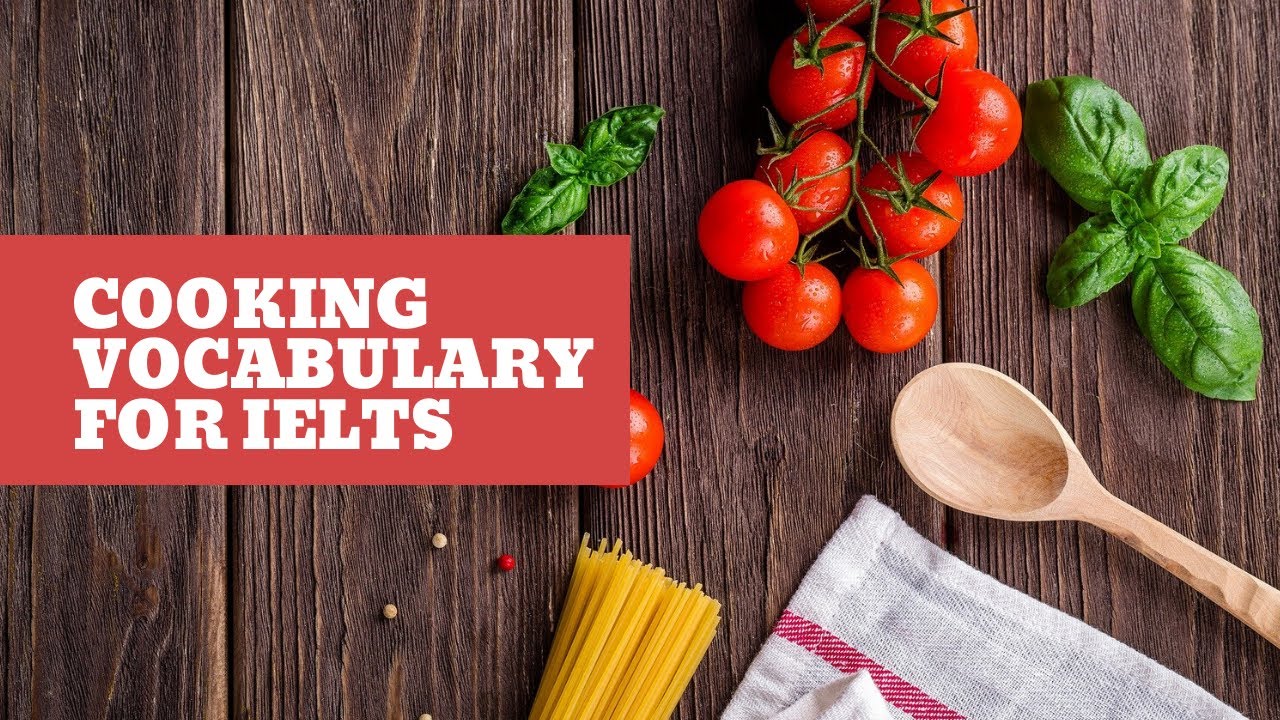 Cooking Vocabulary For IELTS Speaking Part 2 YouTube cooking-vocabulary-for-ielts-speaking-part-2-youtube
