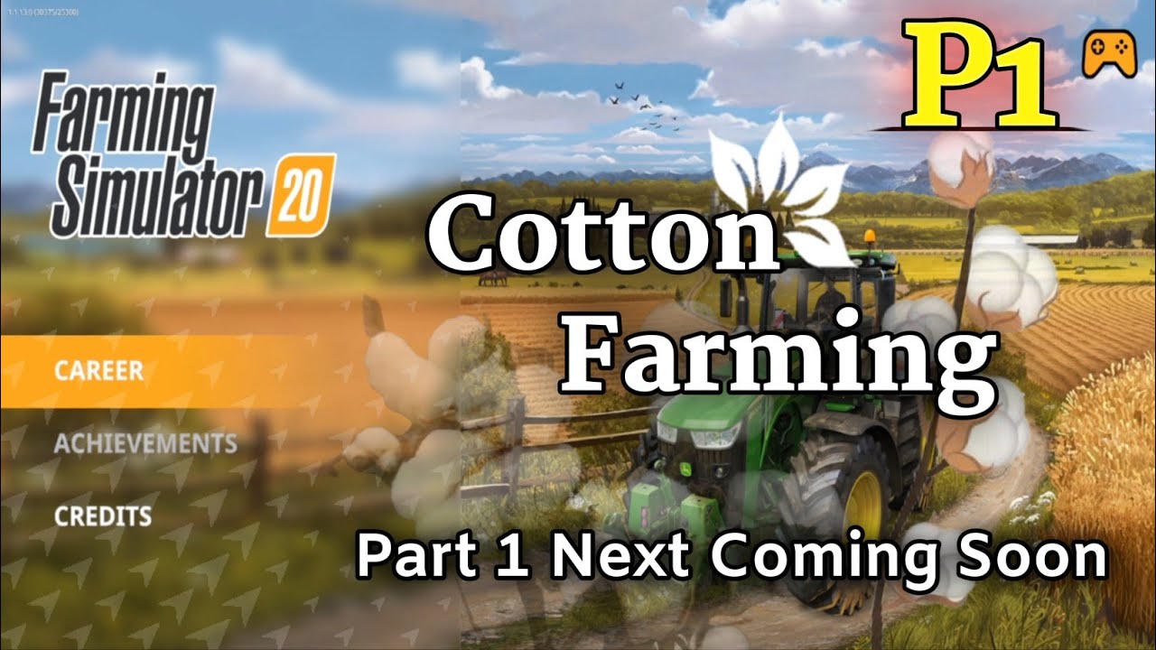 Farming Simulator 20 ॥ Cotton Farming ॥First Gameplay॥ Farming ...