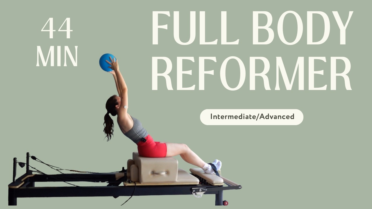 Total Body Reformer Pilates | Intermediate/Advanced with Ball (44 Min ...