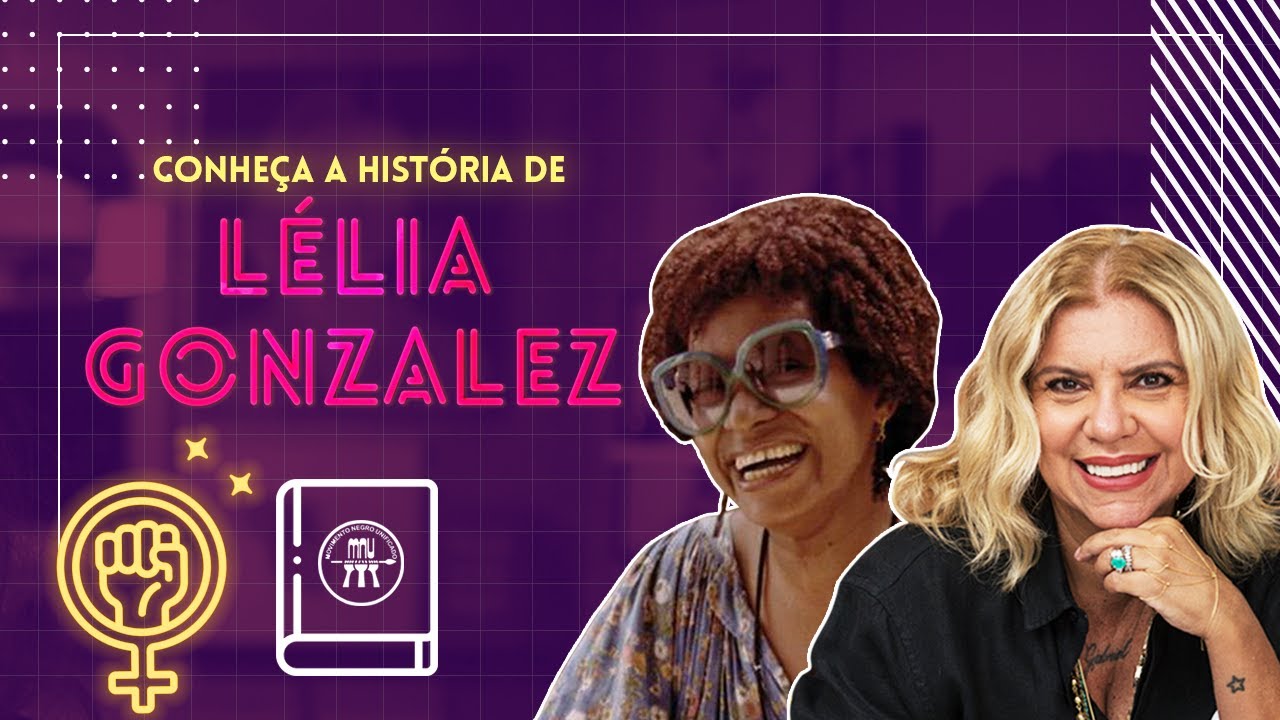 A história da vida de LÉLIA GONZALEZ: Referência do Feminismo Negro ...