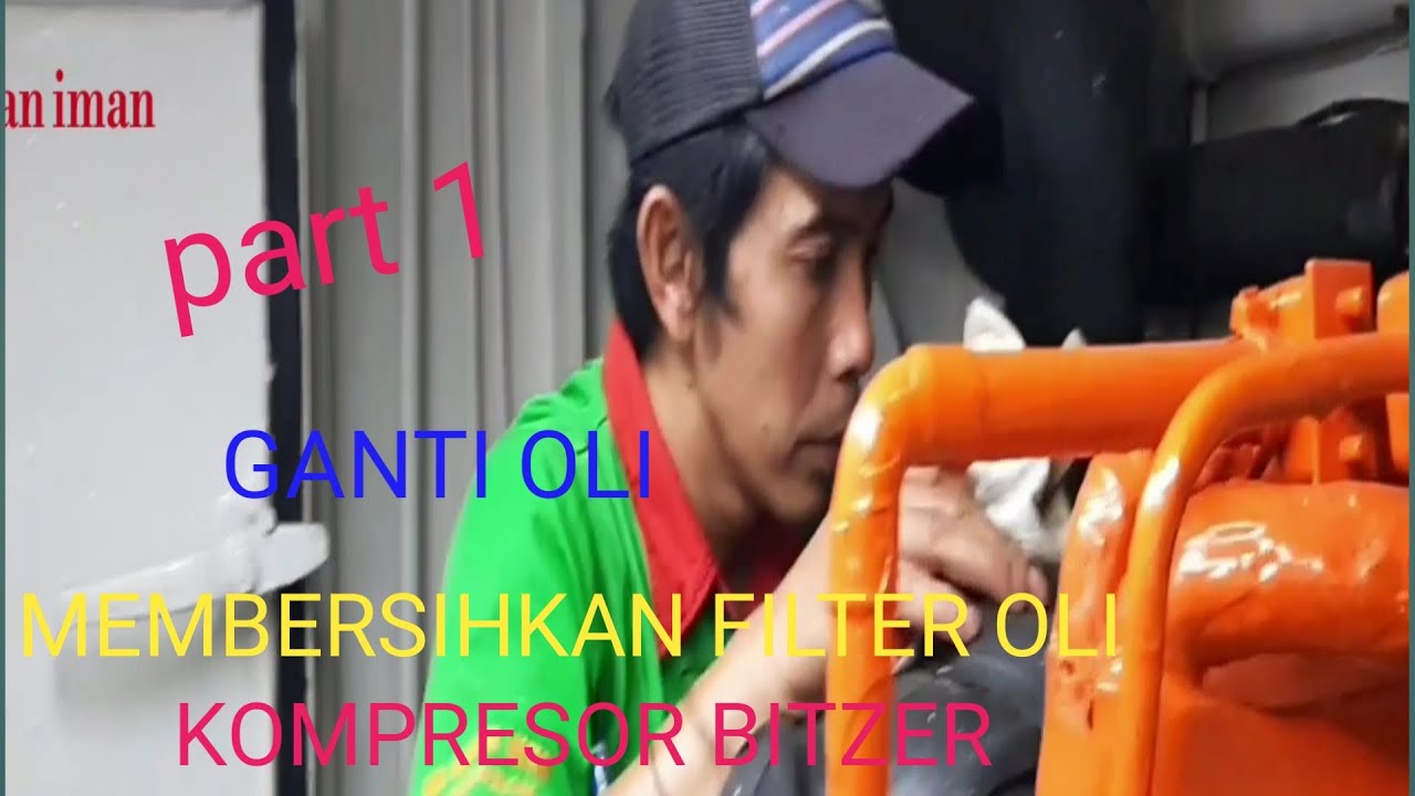 part 1!!!GANTI OLI & BERSIHKAN FILTER OLI KOMPRESOR BITZER!!change the ...