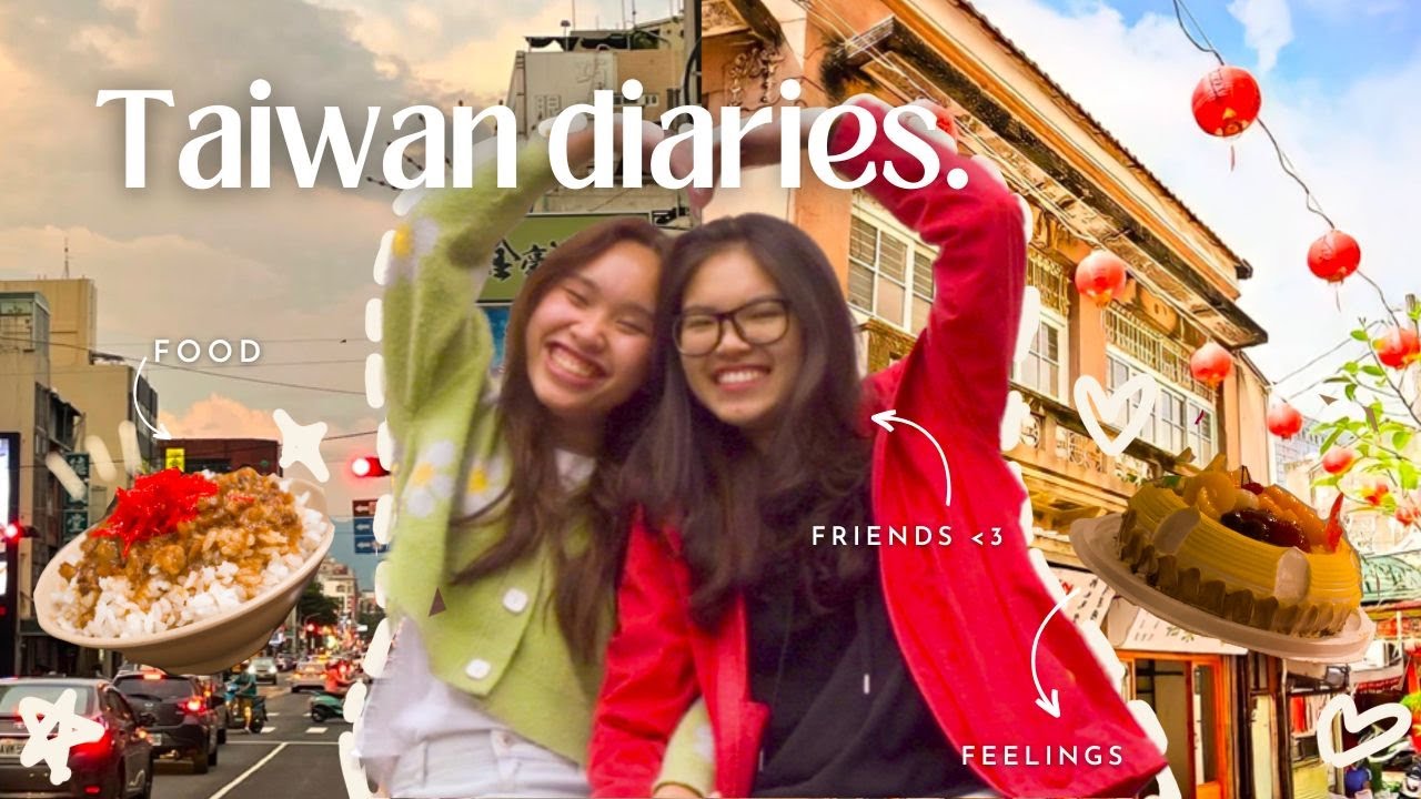 The Taiwan trip that changed my life: wholesome friendships, food, and ...