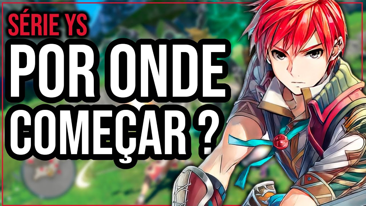 Qual o MELHOR jogo da SÉRIE YS para começar? - YouTube