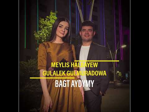 Meylis Halbayew feat Gulalek Gulmuradowa - Bagt aydymy #meylishalbayew #gulalekgulmuradowa