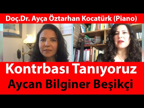 Kontrbas çalmayı öğrenmek kolay mıdır? Doç. Dr. Ayça Öztarhan Kocatürk ve Aycan Bilginer Beşikçi