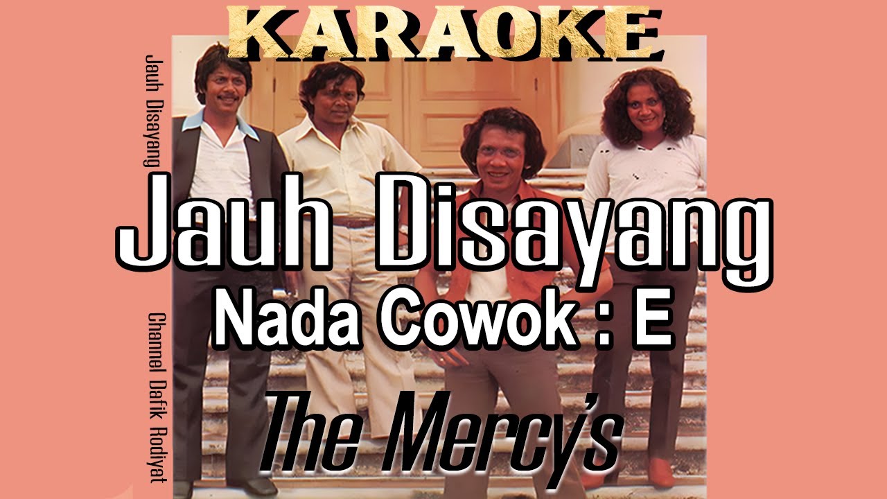 Jauh Di Sayang (Karaoke) The Mercy's Nada Pria/ cowok/ male key E - YouTube
