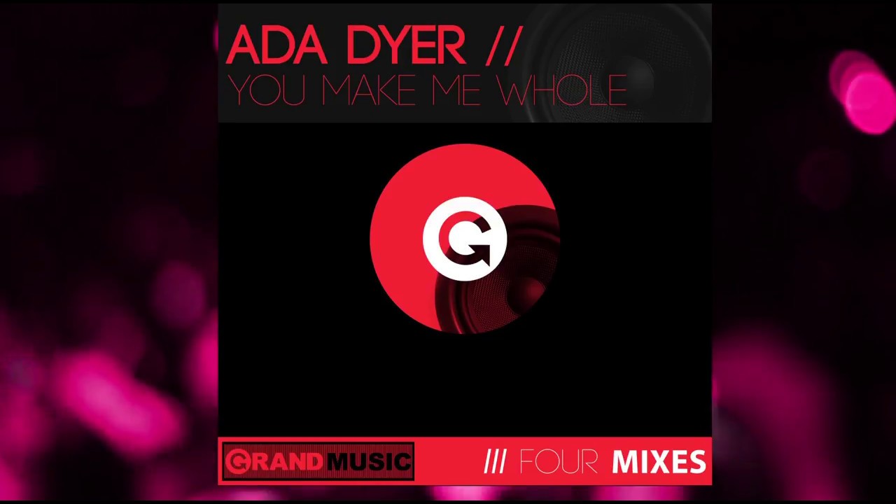 Ada Dyer - You Make Me Whole (Whole Club Mix) - YouTube