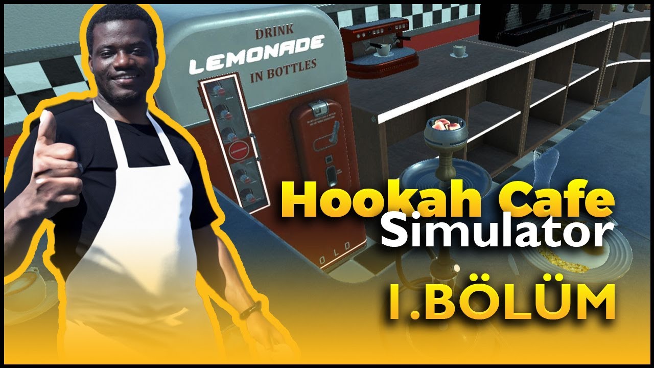 GaNargile CAFE AÇTIK! | HOOKAH CAFE SIMULATOR - BÖLÜM 1 - YouTube