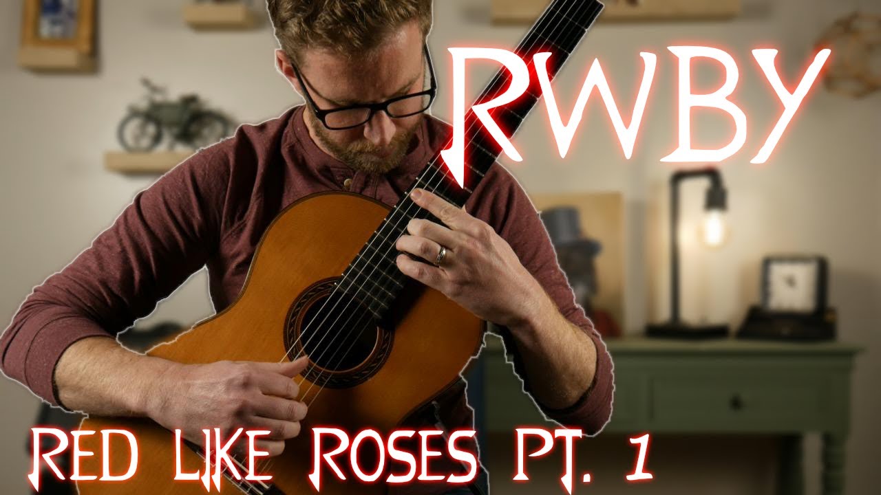 RWBY: Red Like Roses Part 1 - Classical Guitar Cover - YouTube