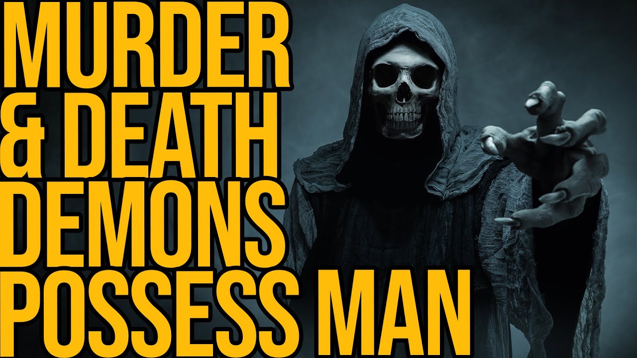 MURDER & DEATH DEMONS POSSESS MAN - YouTube