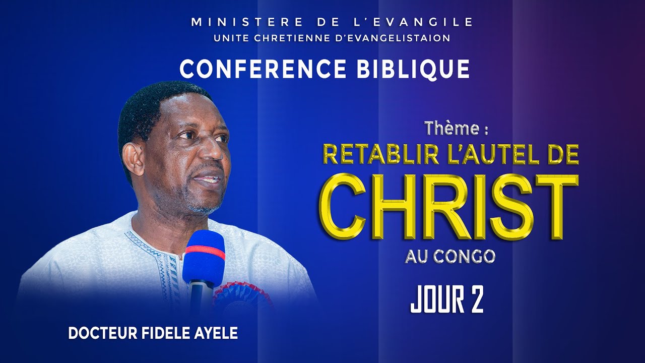 CONFERENCE BIBLIQUE RETABLIR L'AUTEL DE CHRIST AU CONGO - YouTube