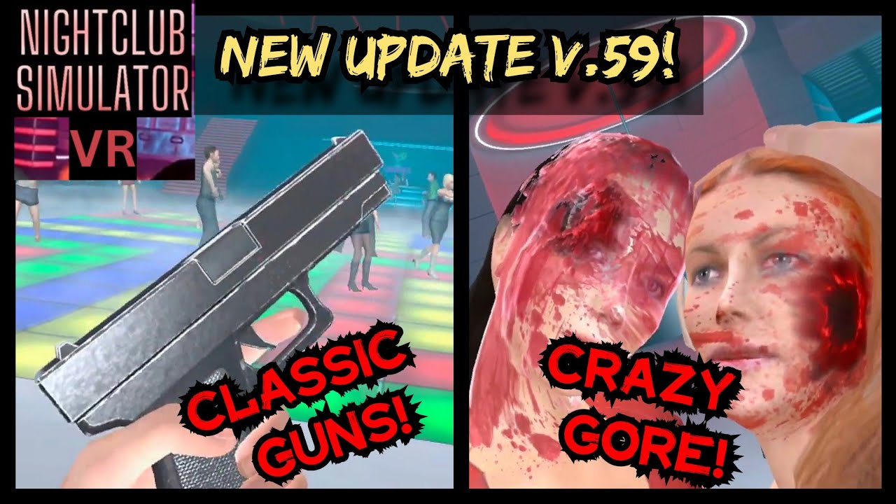 CLASSIC GUNS and CRAZY GORE in NEW Nightclub Simulator VR UPDATE v.59 ...