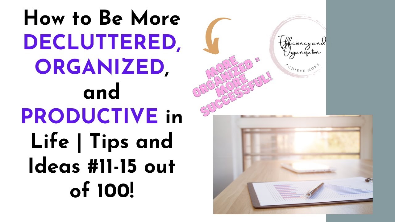 How to Be More Decluttered, Organized, and Productive in Life | Tips ...