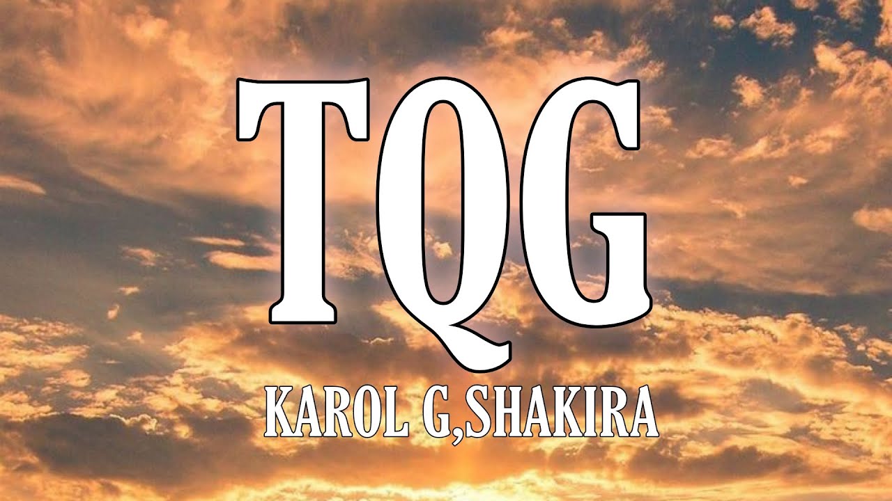 KAROL G, Shakira - TQG (Letra/Lyrics) - YouTube