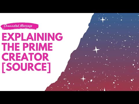 Explaining The Prime Creator [Source] | Channeled Message From Spirit ...