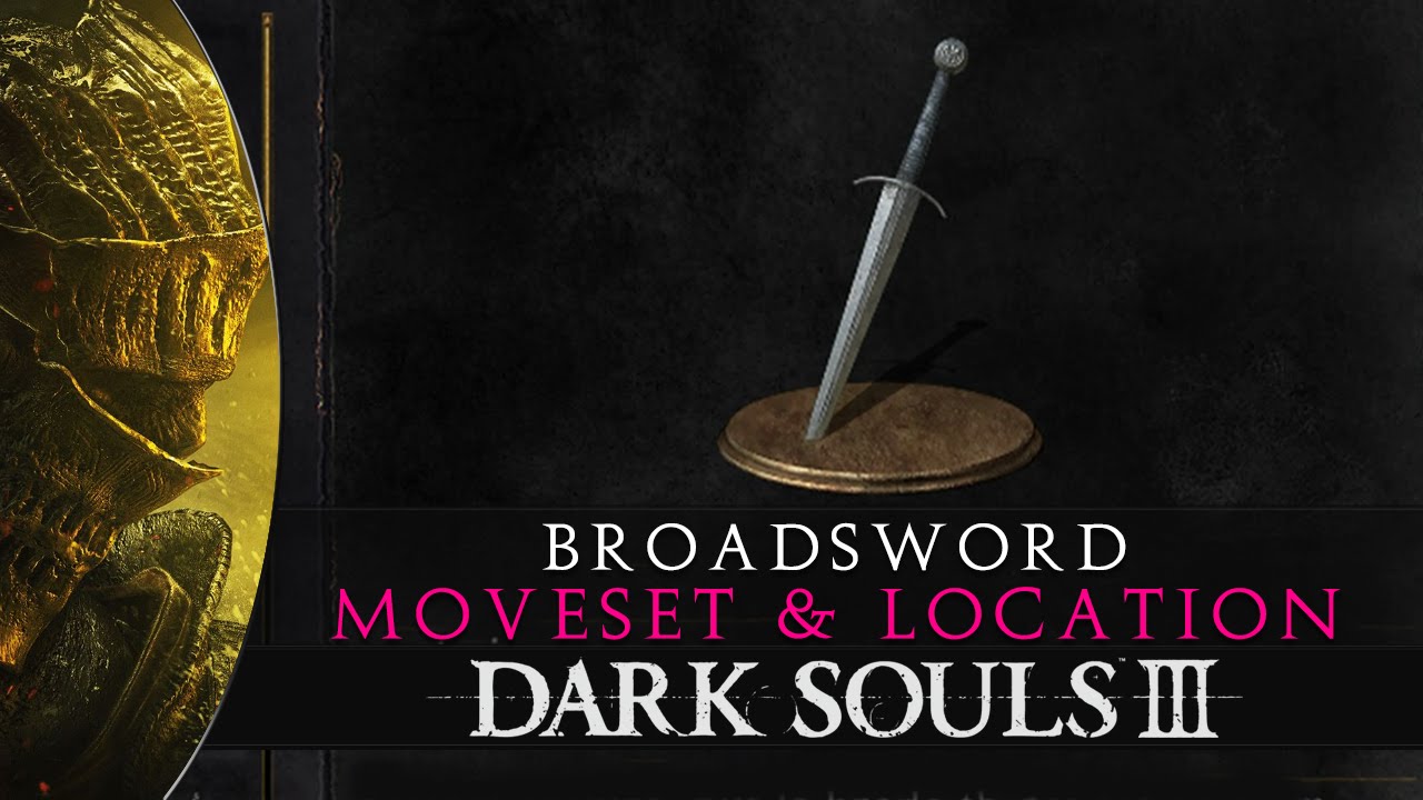 Dark Souls 3 - Broadsword Moveset & Location Guide - YouTube