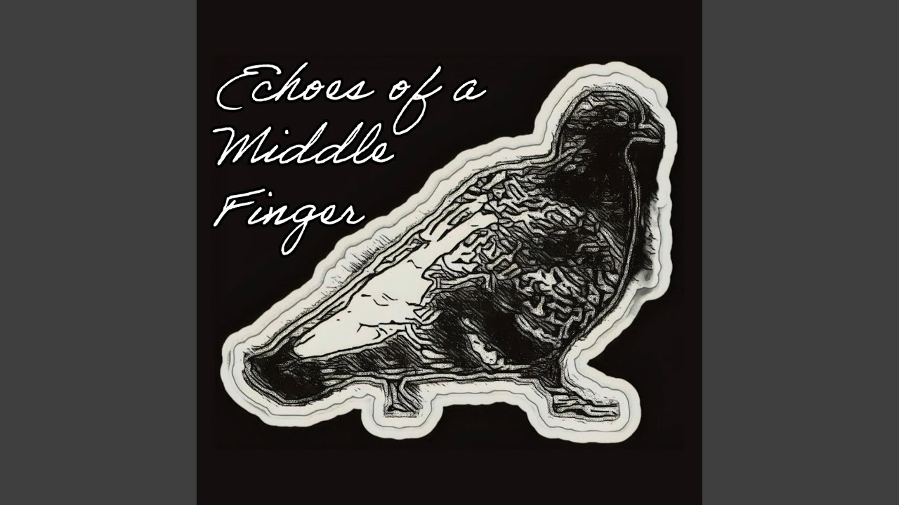 Echoes of a Middle Finger - YouTube