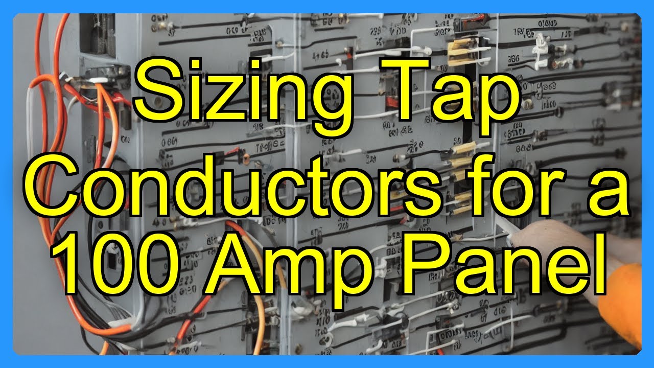 Sizing Tap Conductors for a 100 Amp Panel - YouTube