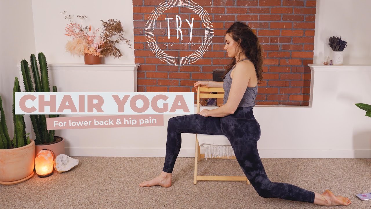 T.R.Y. | Chair Yoga for Lower Back and Hip Pain | Alleviate pain ...